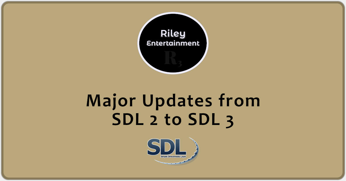 What's New in SDL Version 3 | Riley Entertainment Game Development